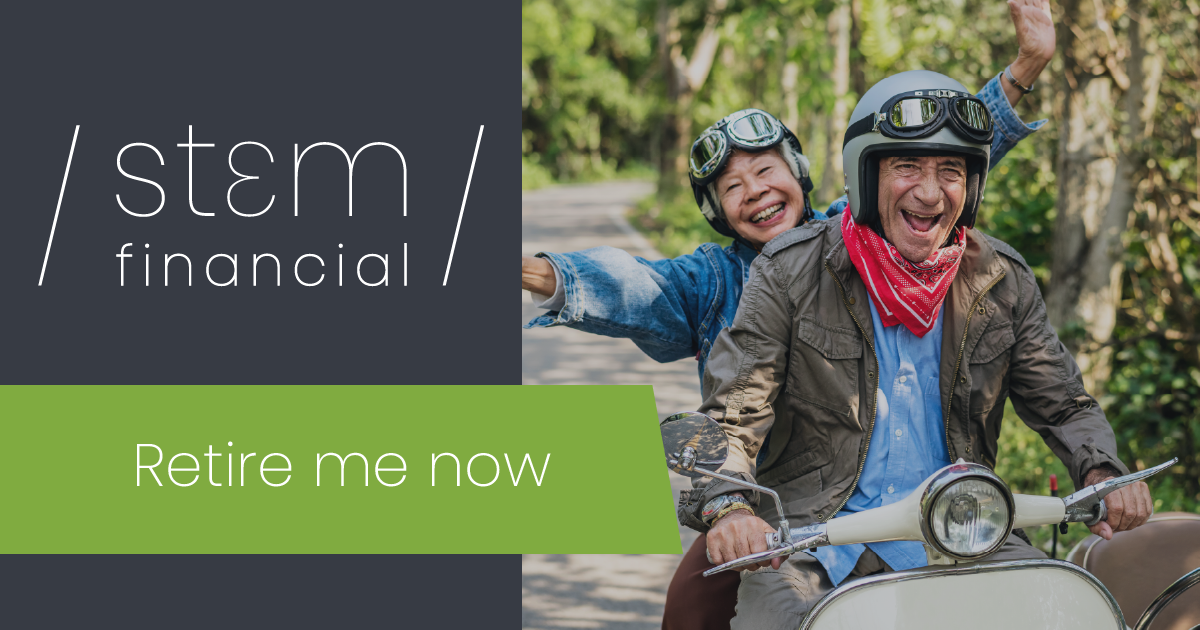 Retire me now | Stem Financial | Retire with confidence